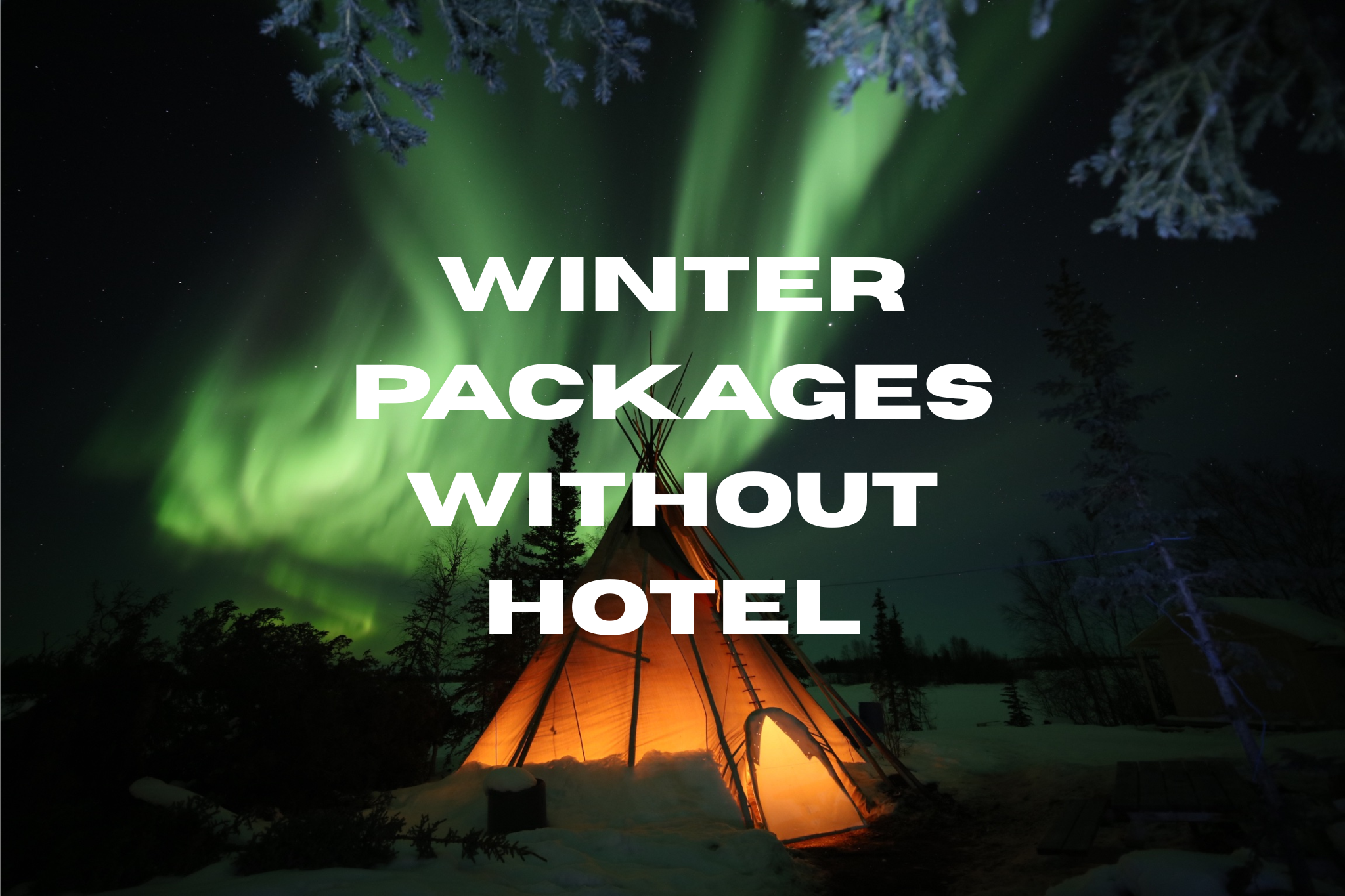 Winter Packages Without Hotel – Aurora Dream Tours